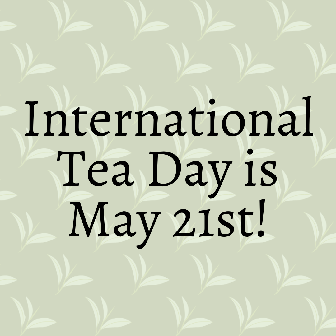 International Tea Day! – Friday Afternoon