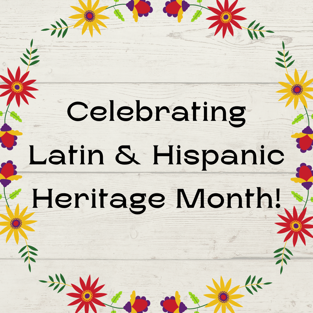 Latin & Hispanic Heritage Month! – Friday Afternoon